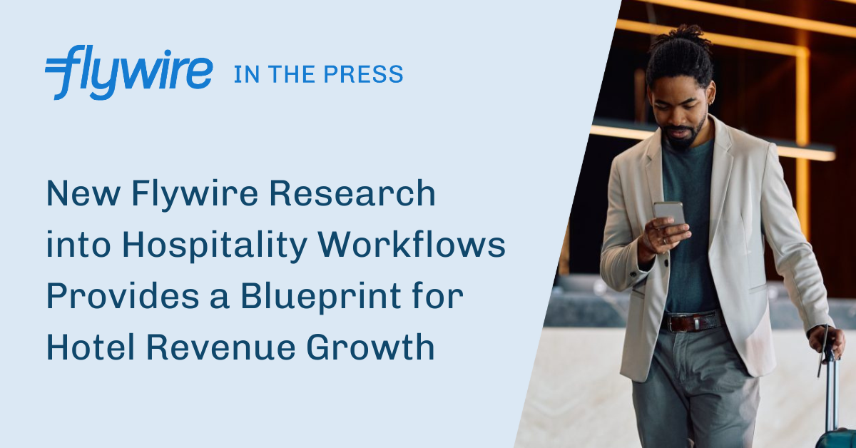 New Flywire Research into Hospitality Workflows Provides a… | Flywire