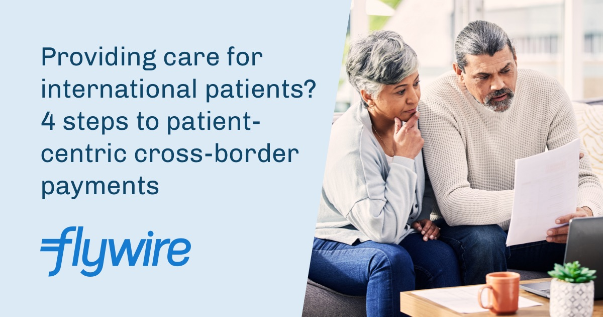4 steps to patient-centric cross-border healthcare payments | Flywire