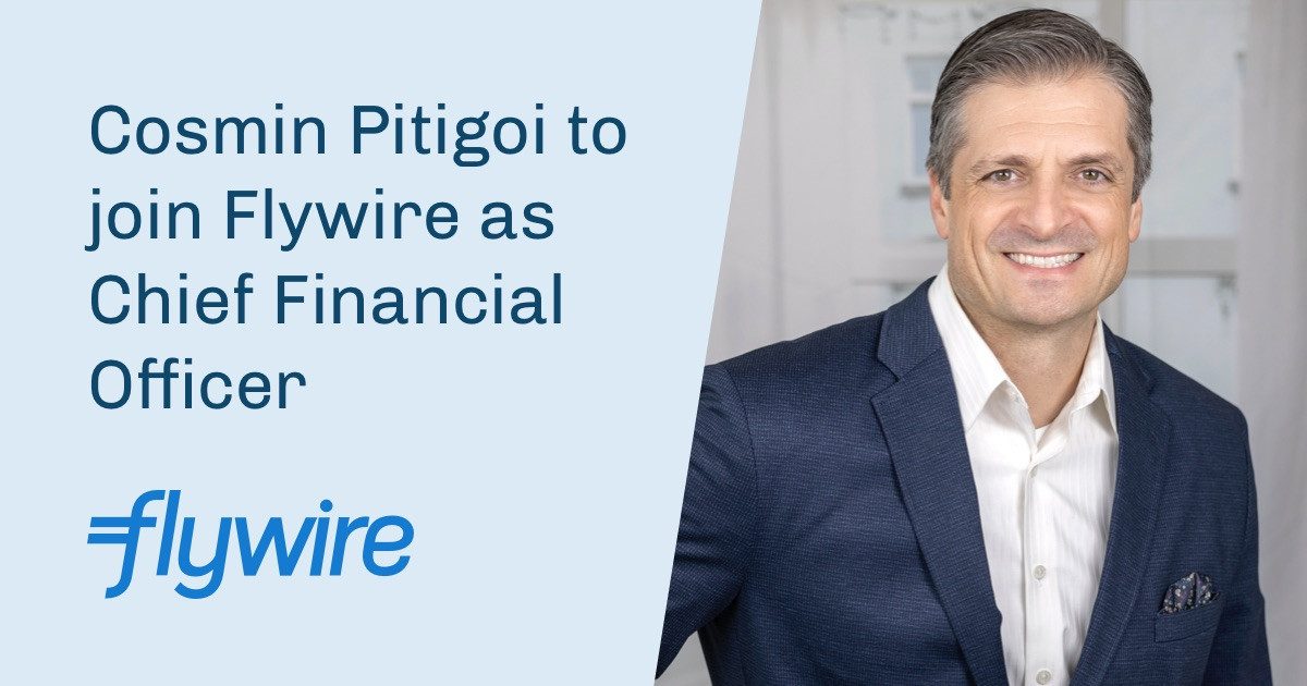 Cosmin Pitigoi to Join Flywire as Chief Financial Officer | Flywire