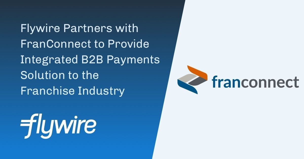 Flywire Partners with FranConnect to Provide Integrated B2B… | Flywire