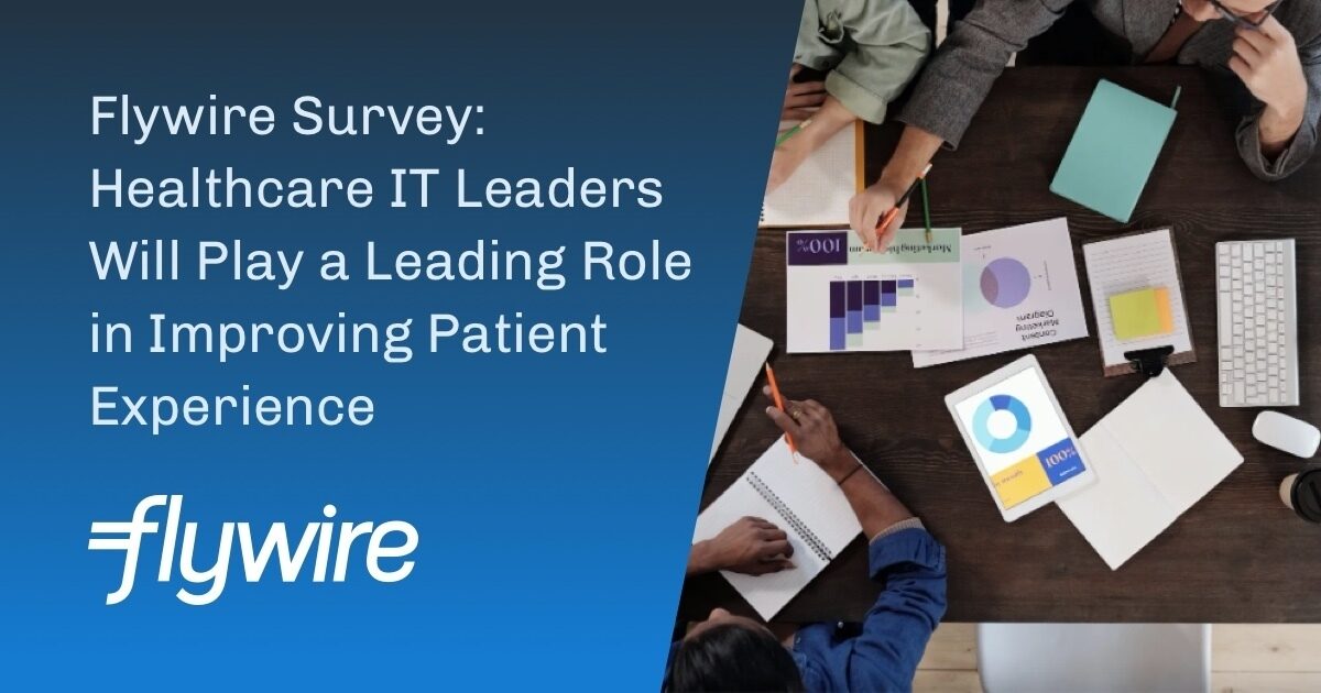 Flywire Survey: Healthcare IT To Play Leading Patient… | Flywire