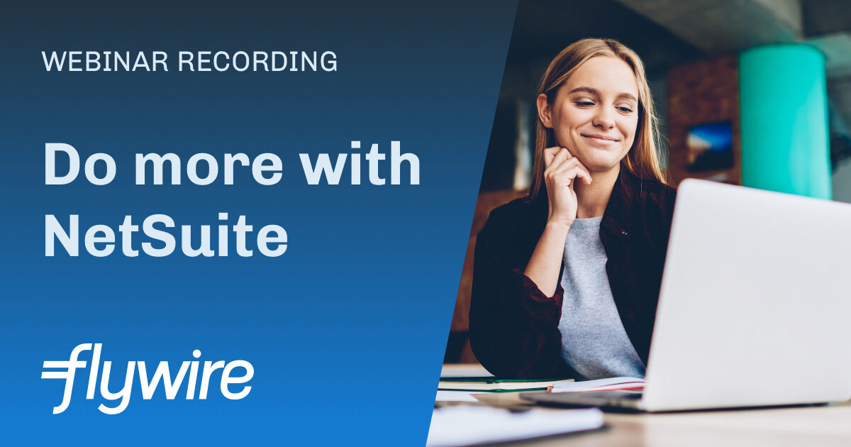 [Webinar] Do more within NetSuite: Automate global… | Flywire
