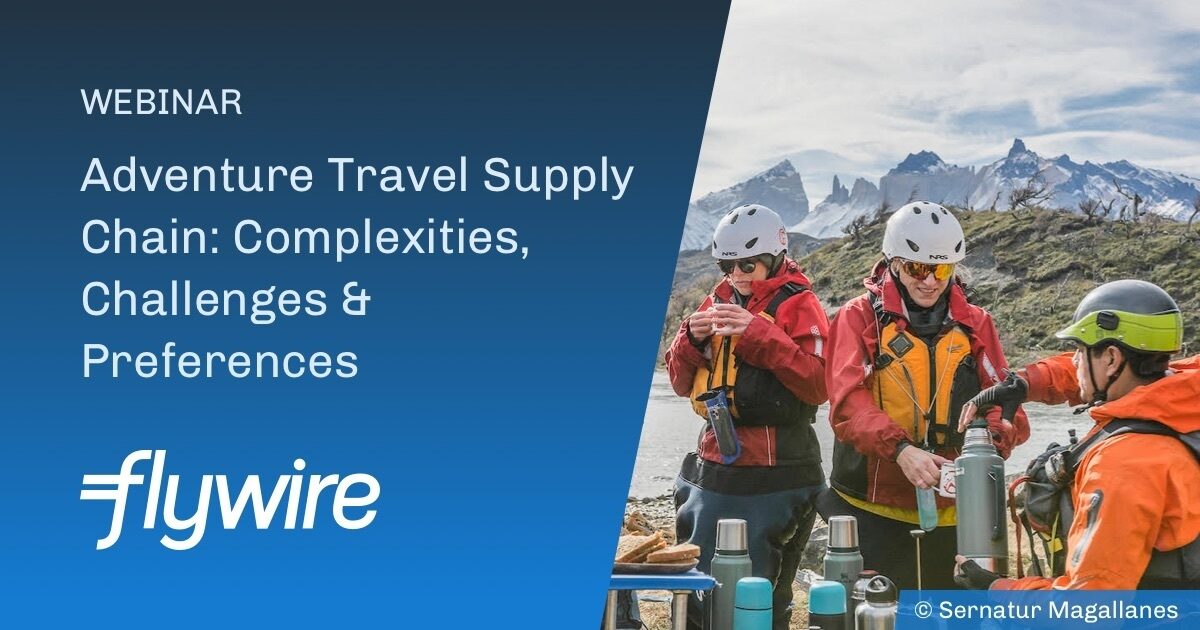 [Webinar] Adventure Travel Supply Chain: Complexities,… | Flywire