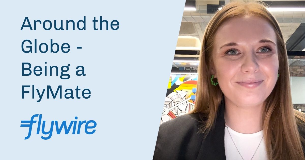Flywire Around the Globe: Being a FlyMate | Flywire
