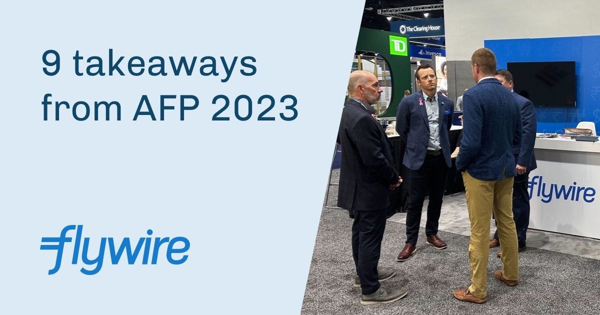 9 takeaways from AFP 2023 | Flywire