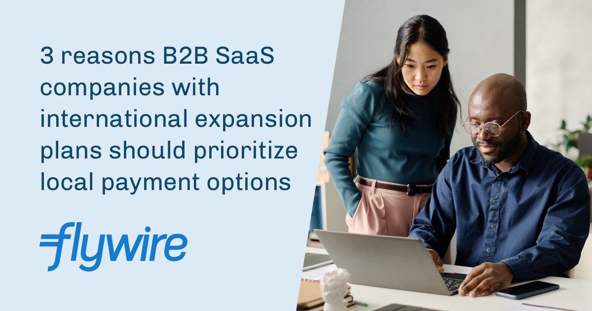 B2B SaaS companies should prioritize payments when… | Flywire