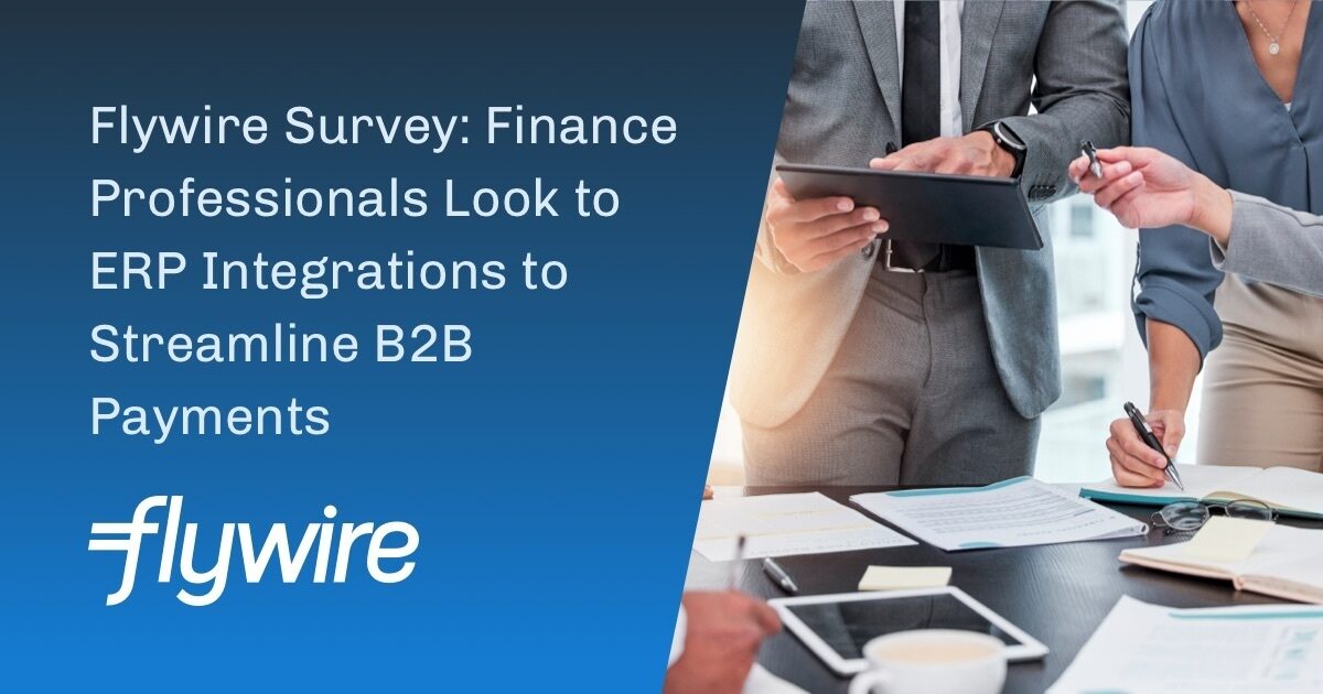 Flywire Survey: Finance Professionals Look to ERP… | Flywire
