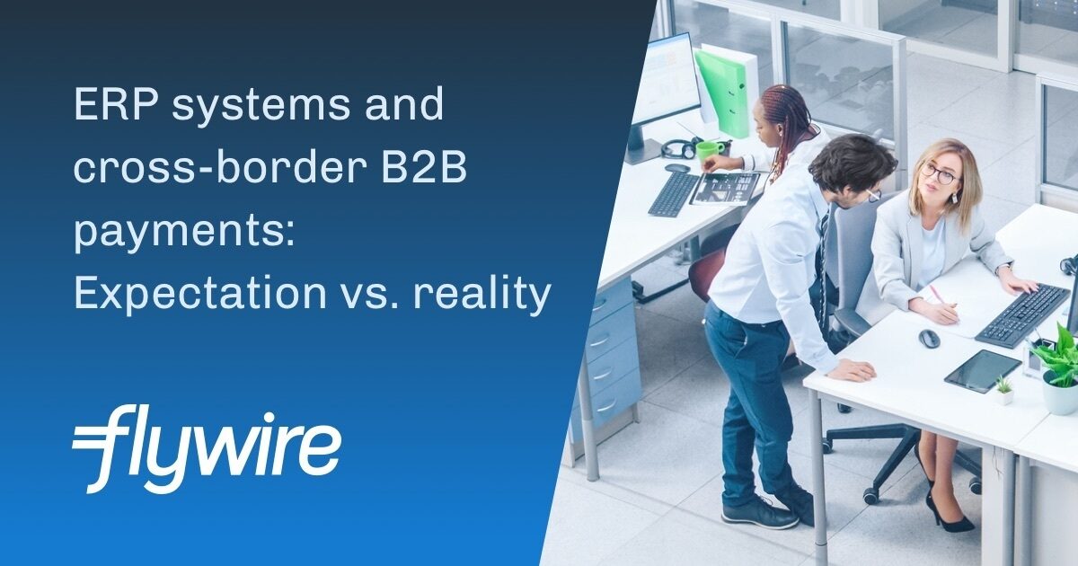 How ERP systems handle cross-border B2B payments | Flywire
