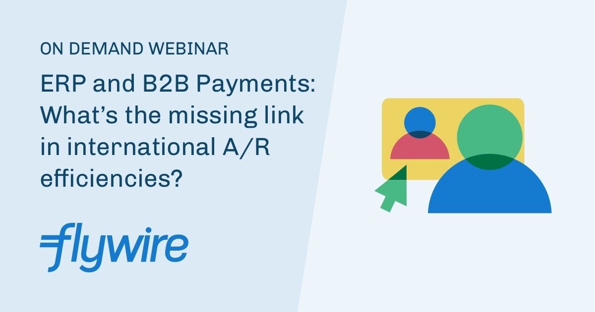 ERP and B2B Payments: What’s the missing link in… | Flywire