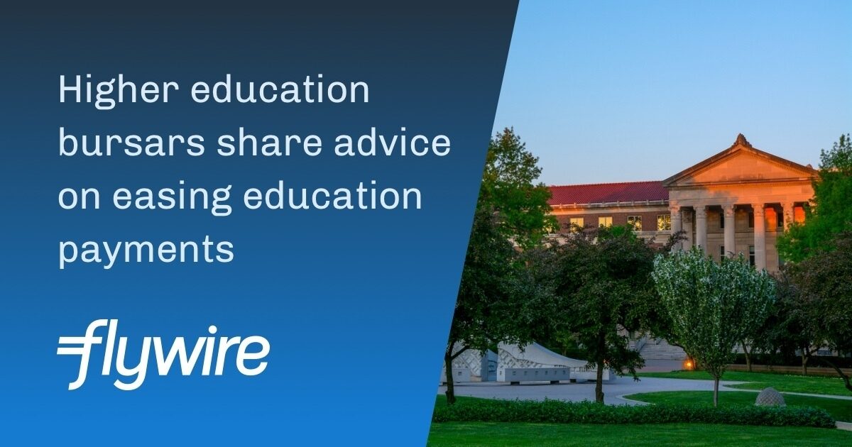 Higher education bursars share advice on easing education… | Flywire