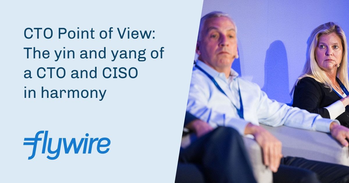 How a CTO and CISO can work in harmony | Flywire