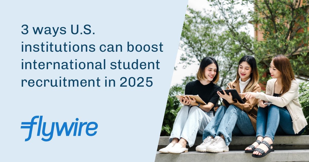 3 ways US institutions can boost international student… | Flywire