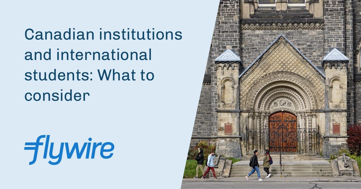 Canadian institutions and international students: What to… | Flywire