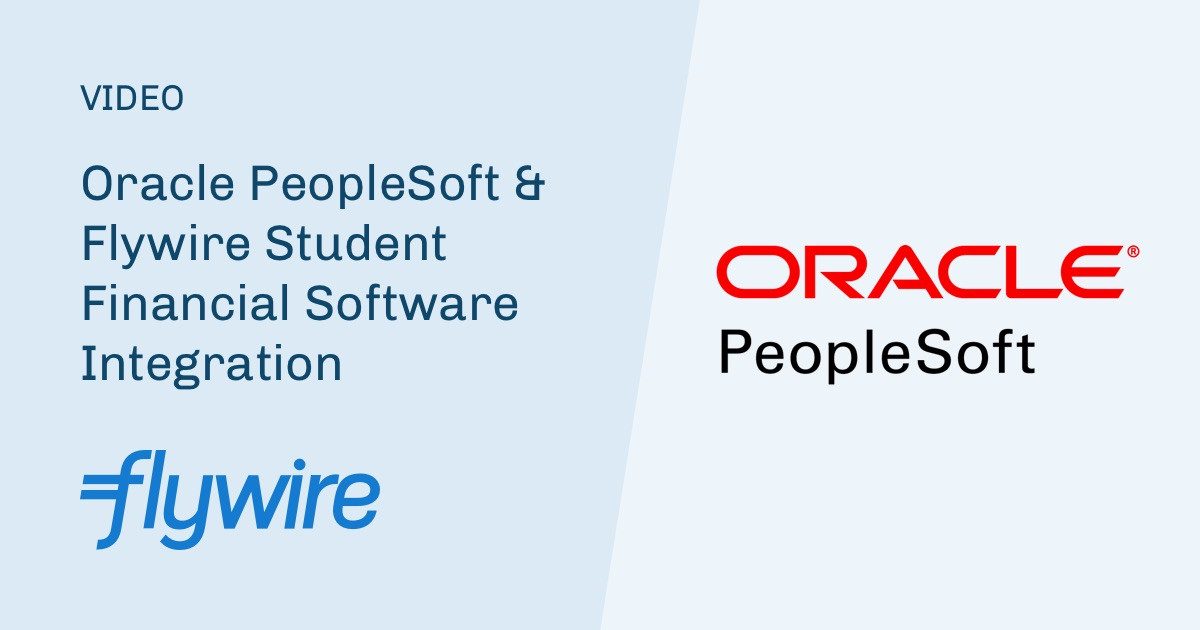 Flywire’s Student Financial Software and Oracle PeopleSoft… | Flywire
