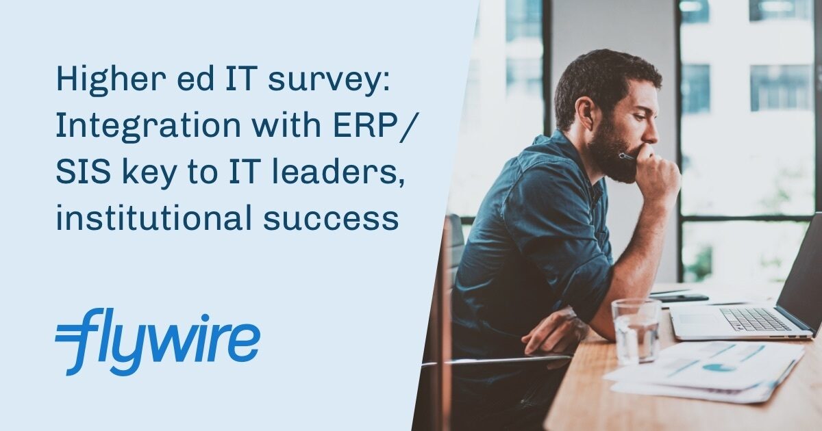 ERP/SIS integration critical to tech developments in higher… | Flywire