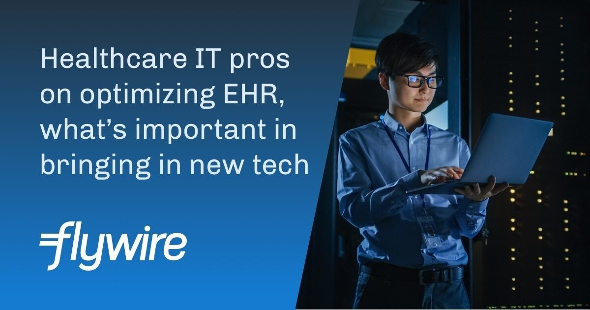 Healthcare IT pros on EHR optimization, priorities for new… | Flywire