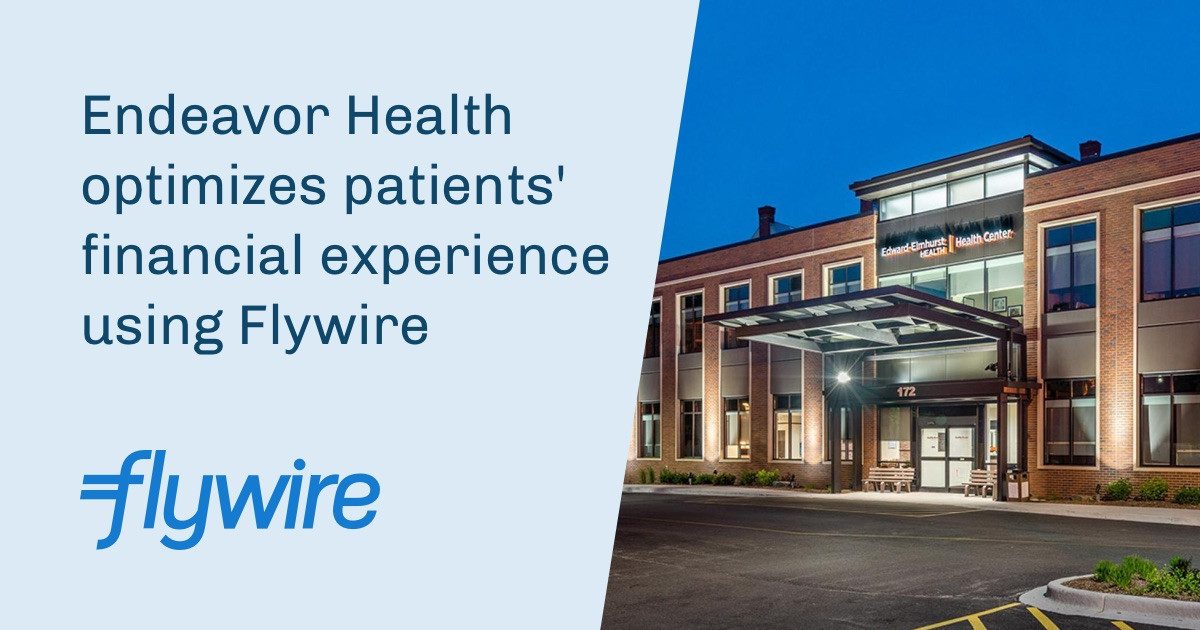 Endeavor Health optimizes patients' financial experience | Flywire