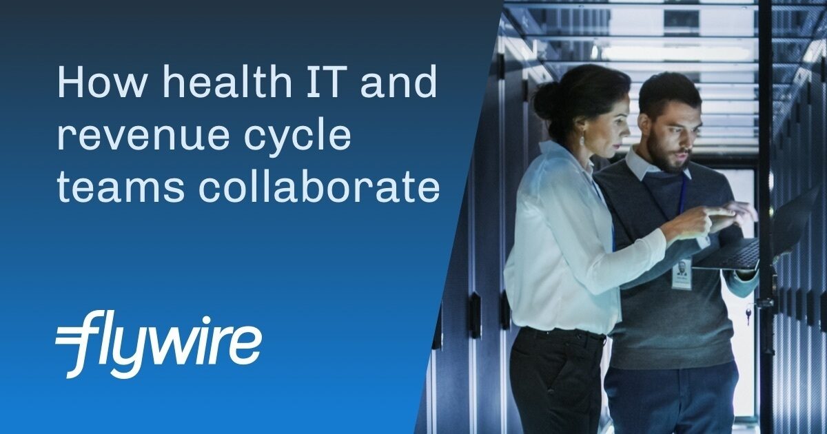 How health IT and revenue cycle teams collaborate | Flywire