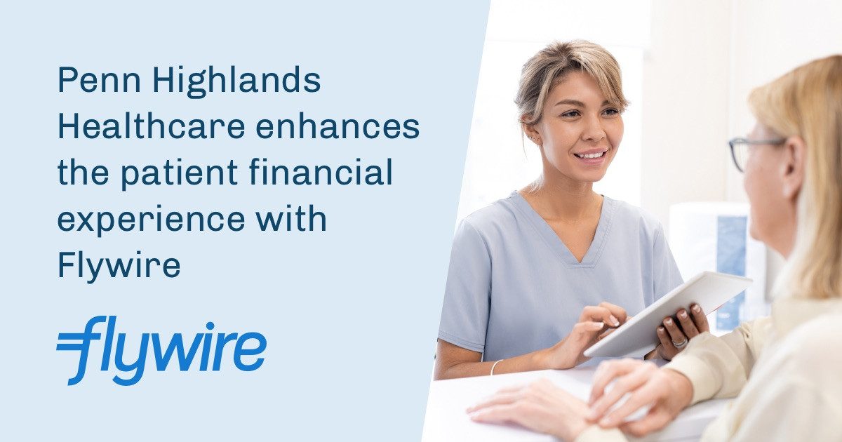 Penn Highlands Healthcare’s new approach to patient payments | Flywire