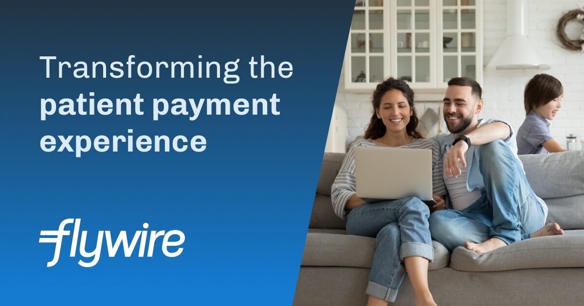 Transform the Patient Payment Experience | Flywire
