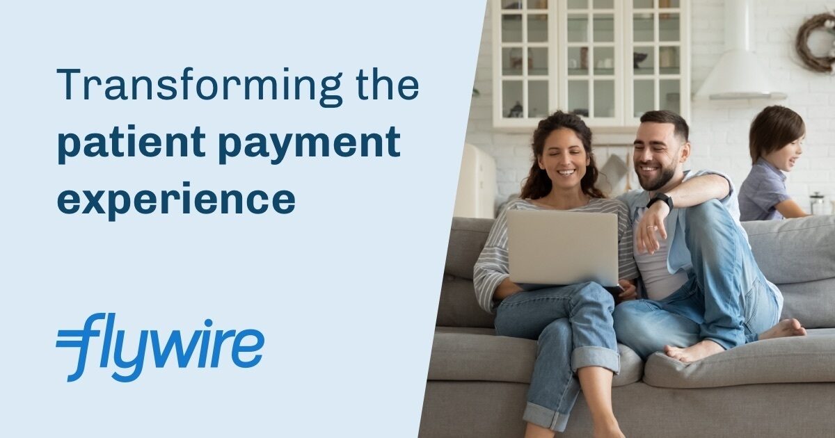 Transform the Patient Payment Experience | Flywire