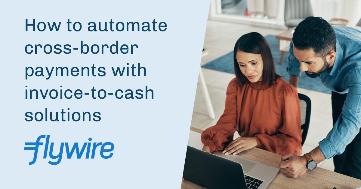 How to automate cross-border payments with invoice-to-cash… | Flywire