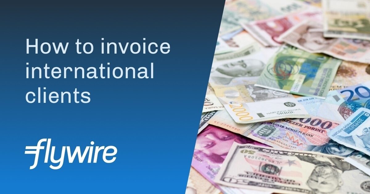 How to invoice international clients | Flywire