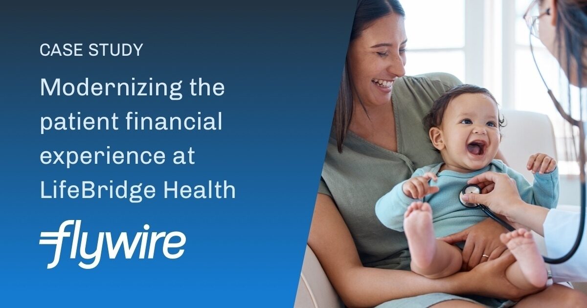 How LifeBridge modernized patient financial experience | Flywire
