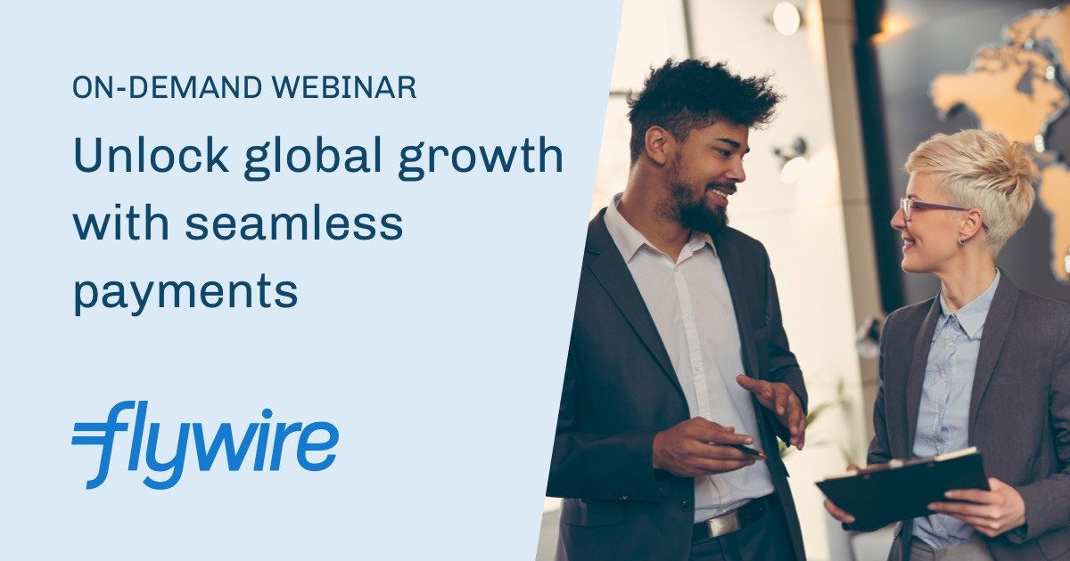 [Webinar] Unlock global growth with seamless payments | Flywire