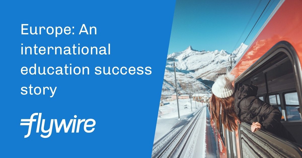 Europe: An international education success story | Flywire