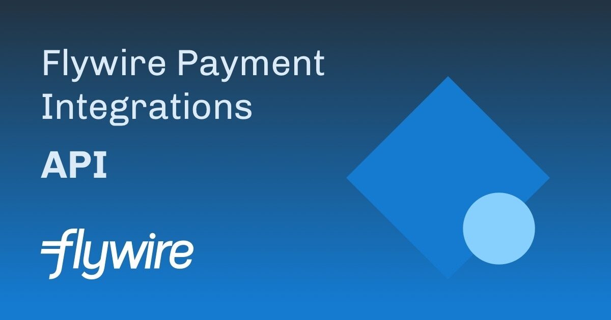 Payments API - Meet Your Customers' Needs | Flywire