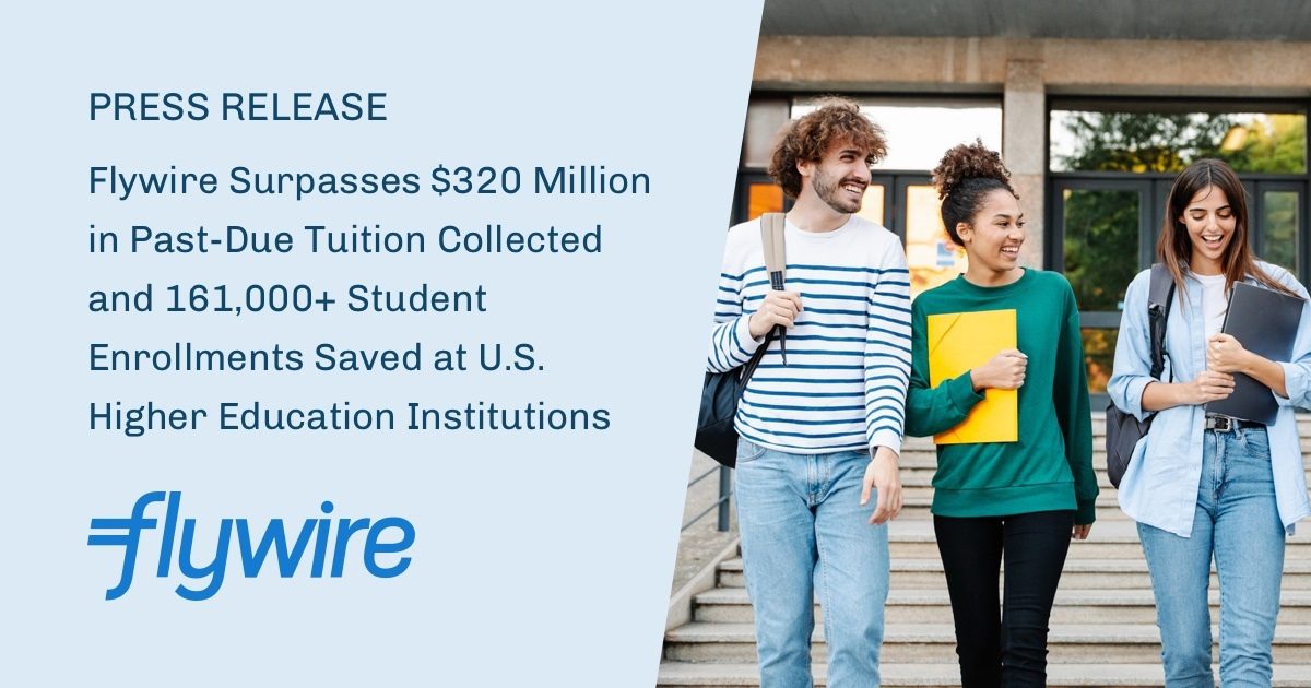 Flywire Surpasses $320 Million in Past-Due Tuition… | Flywire