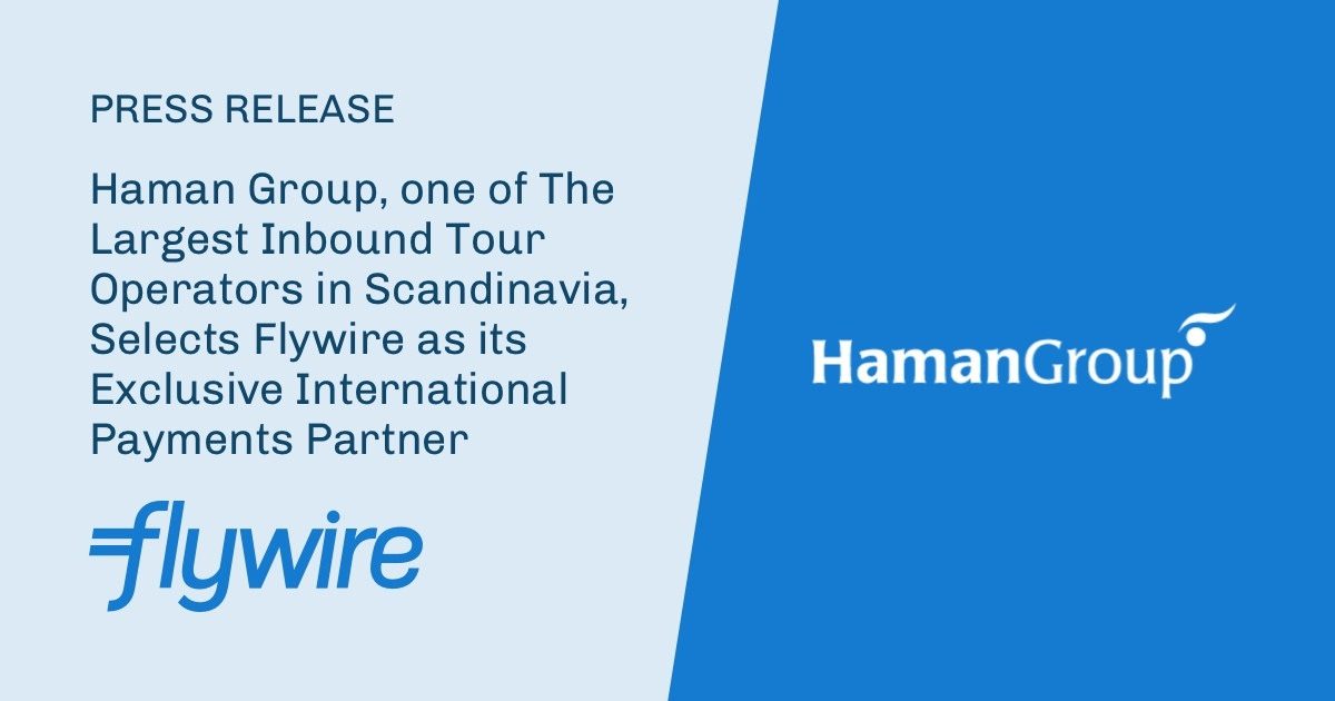 Haman Group Selects Flywire as Exclusive International… | Flywire