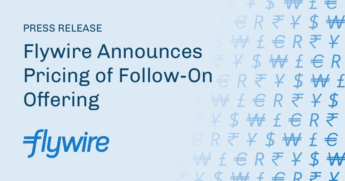 Flywire Announces Pricing of Follow-On Offering | Flywire