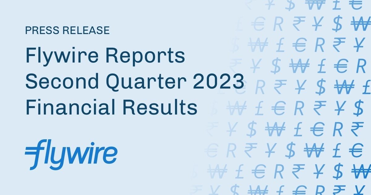 Flywire Reports Second Quarter 2023 Financial Results | Flywire