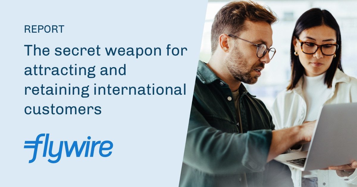 [Report] Why B2B cross-border payment experience matters | Flywire