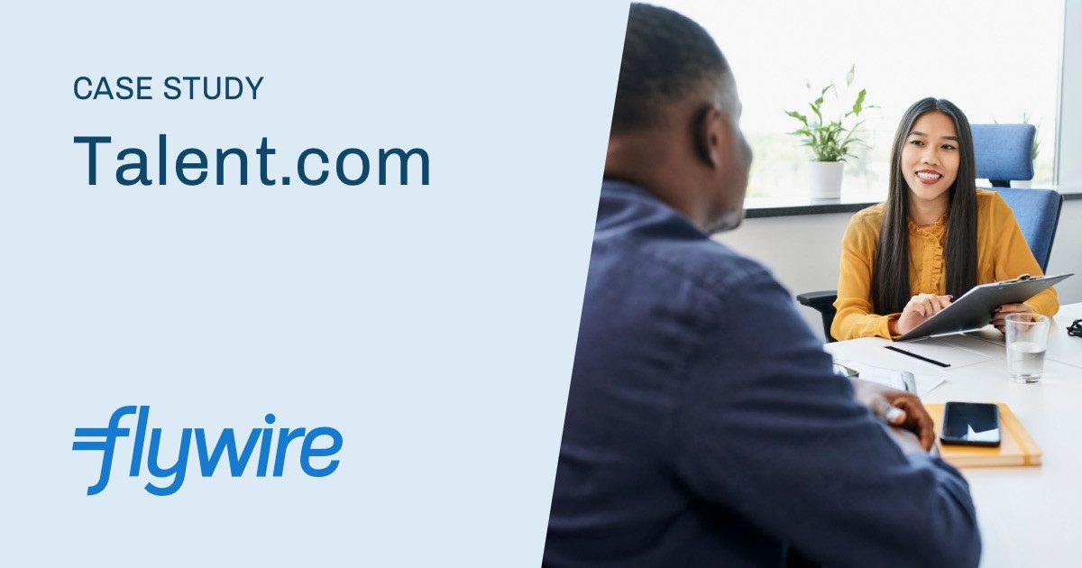 [Case Study] Talent.com implements Flywire to drive global… | Flywire