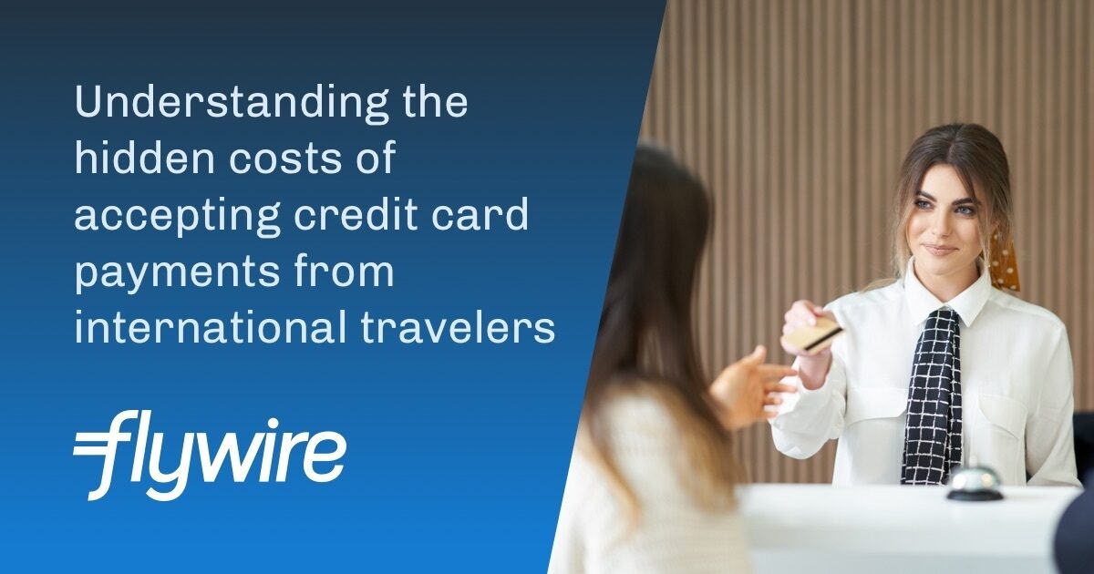 Hidden costs of accepting credit card payments from… | Flywire