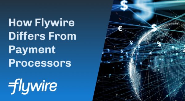 How Flywire Differs From Payment Processors | Flywire