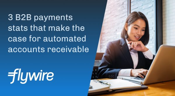 3 B2B payments stats that make the case for automated… | Flywire