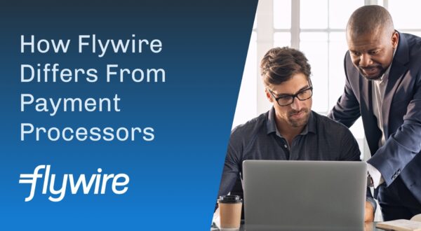 How Flywire Differs From Payment Processors | Flywire