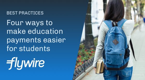 Best Practices Guide: Four ways to make education payments… | Flywire