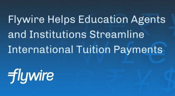 Flywire Helps Education Agents and Institutions Streamline… | Flywire