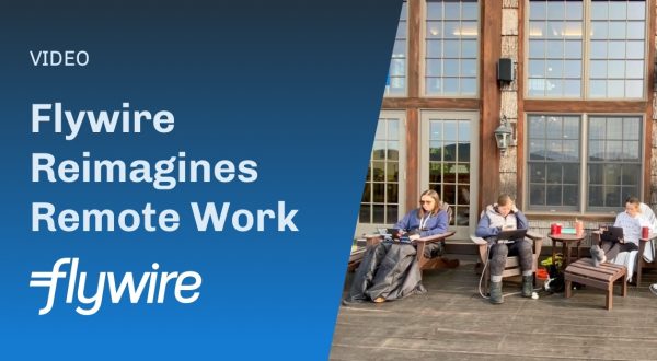 Flywire Reimagines Remote Work | Flywire
