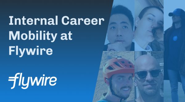 Internal Career Mobility at Flywire | Flywire