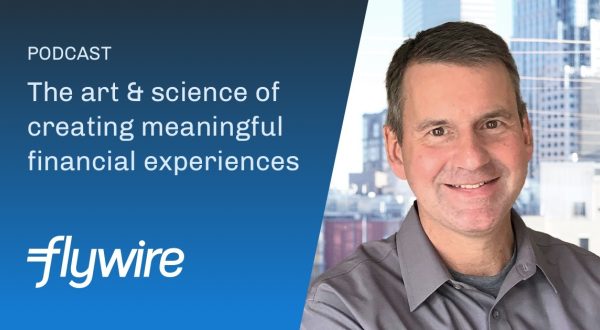 The art & science of creating meaningful financial… | Flywire