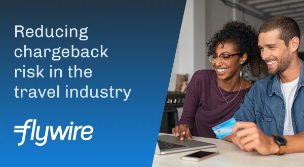 Reducing chargeback risk in the travel industry | Flywire