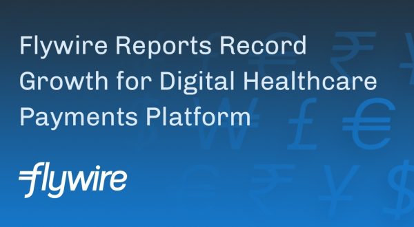 Flywire Reports Record Growth for Digital Healthcare… | Flywire