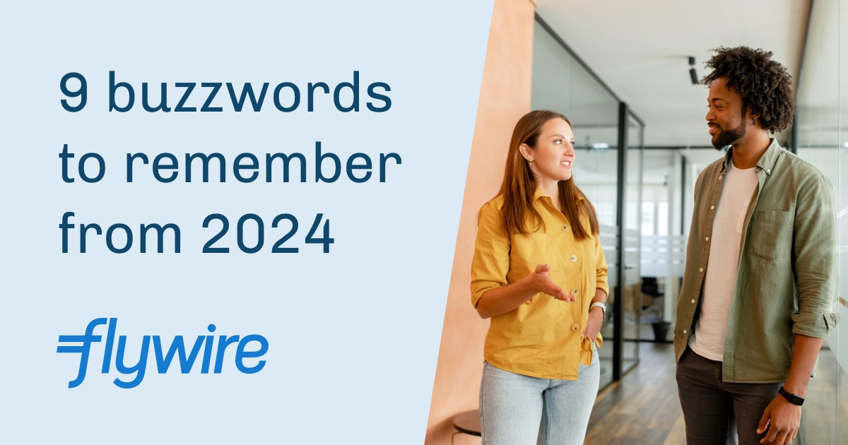Top Buzzwords of 2024: Business, Travel, and Fintech Trends… | Flywire