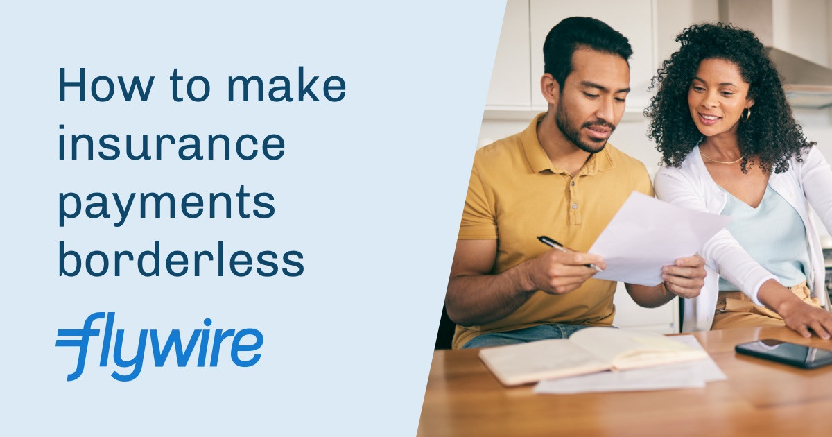 How to make insurance payments borderless: Meeting the… | Flywire